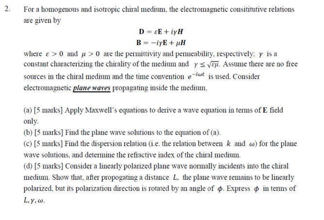 Solved 2. For a homogenous and isotropic chiral medium, the | Chegg.com