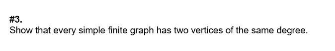 Solved \#3. Show that every simple finite graph has two | Chegg.com