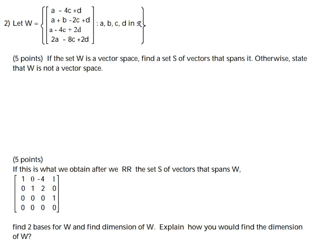 Solved 2) Let W = a - 4C +d a + b - 2c +d a - 4c + 2d 2a - | Chegg.com