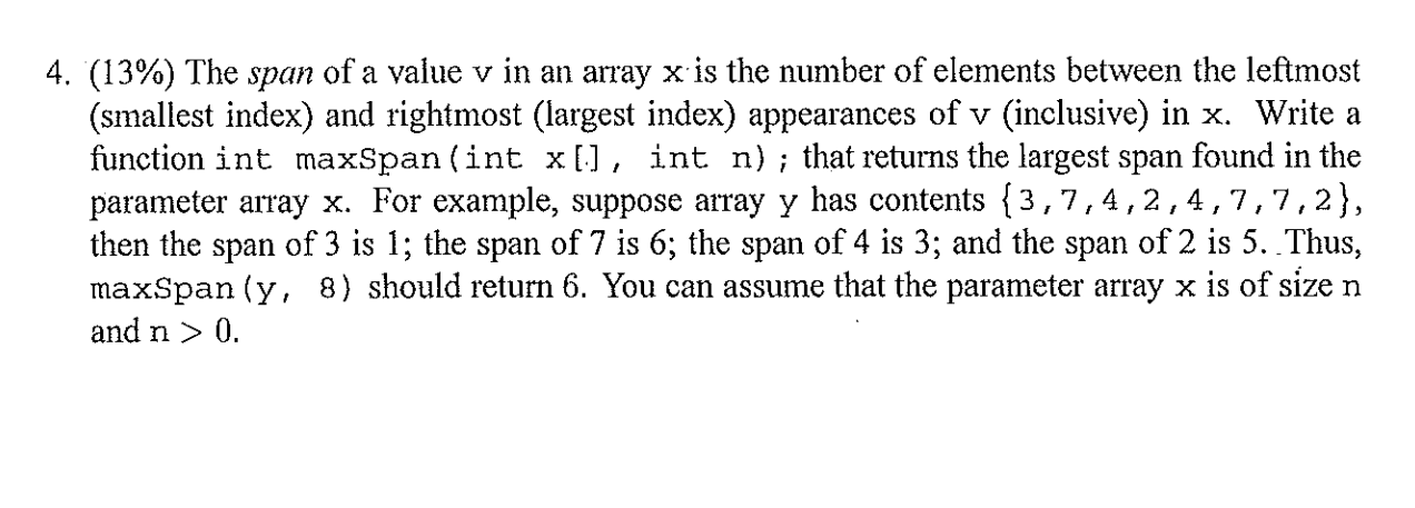 Solved 4. (13\%) The span of a value v in an array x is the | Chegg.com