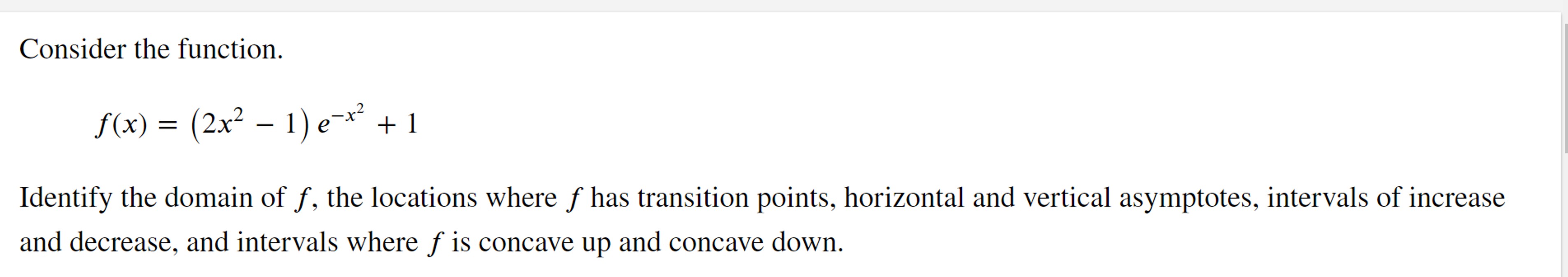 Solved Consider the function.f(x)=(2x2-1)e-x2+1Identify the | Chegg.com