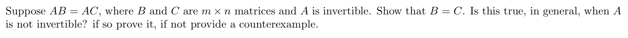 Solved Suppose AB = AC, where B and C are m x n matrices and | Chegg.com