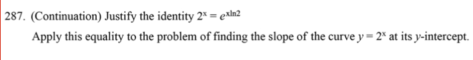 Solved 287. (Continuation) Justify the identity 2x=exln2 | Chegg.com