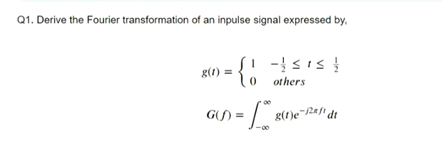 Solved Q1. Derive the Fourier transformation of an inpulse | Chegg.com