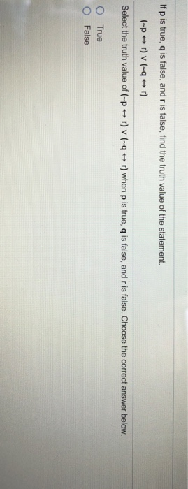 Solved if p is true, q is false, and r is false, find the | Chegg.com