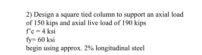 Solved 2) Design a square tied column to support an axial | Chegg.com