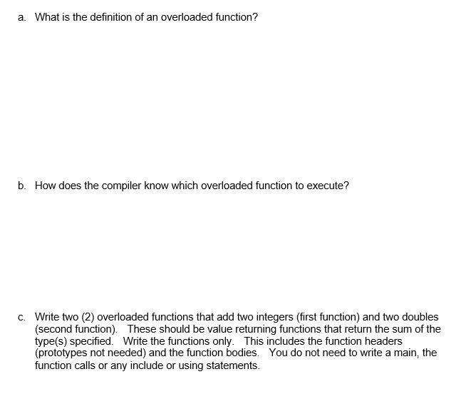 Solved a. What is the definition of an overloaded function? | Chegg.com