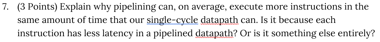 Solved 7. (3 Points) Explain why pipelining can, on average, | Chegg.com