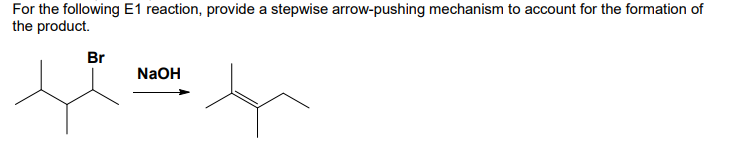 Solved For the following E1 reaction, provide a stepwise | Chegg.com