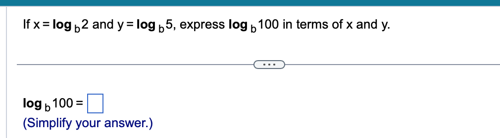 Solved If x=logb2 and y=logb5, express logb100 in terms of x | Chegg.com
