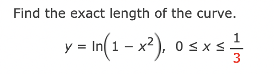 Solved Find the exact length of the curve. y=ln(1−x2),0≤x≤31 | Chegg.com