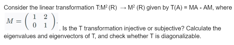 Solved Consider the linear transformation T:M2 (R) → M2 (R) | Chegg.com