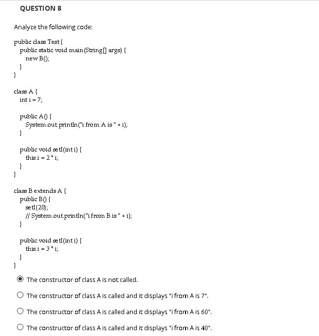Solved QUESTION 8 Analyze the following code: public dass | Chegg.com