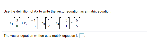 Solved Use the definition of Ax to write the vector equation | Chegg.com