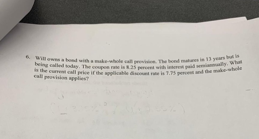 Solved 6. Will owns a bond with a make-whole call provision. | Chegg.com