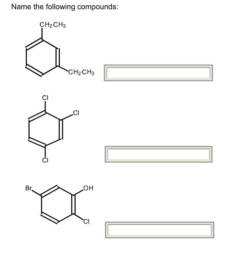 Solved Name the following compounds: CH2CH3 CH2CH3 CI CI CI | Chegg.com