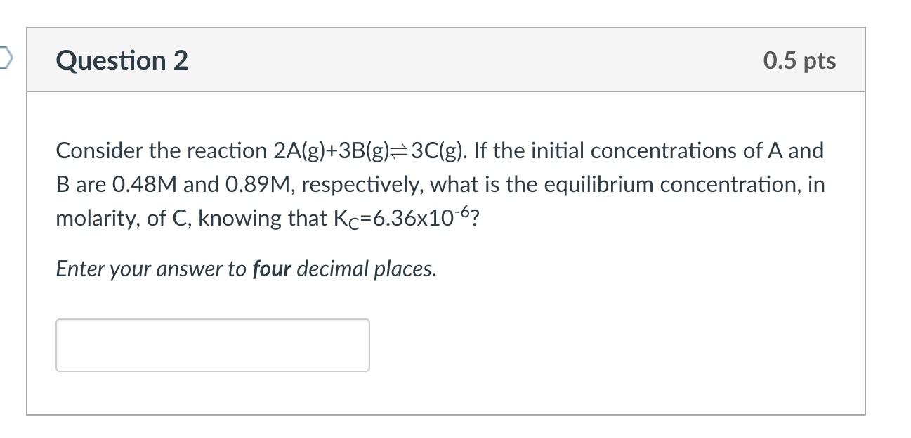 Solved Consider the reaction 2 A( g)+3 B( g)⇌3C(g). If the | Chegg.com