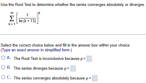 Solved Use the Root Test to determine whether the series | Chegg.com