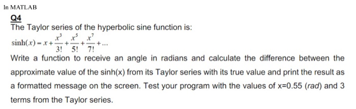 Solved In MATLAB Q4 The Taylor series of the hyperbolic sine | Chegg.com