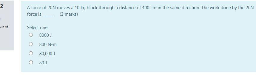 Solved 2 2. A force of 20N moves a 10 kg block through a | Chegg.com
