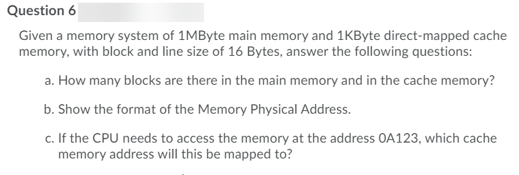 Solved Question 6 Given a memory system of 1 MByte main | Chegg.com