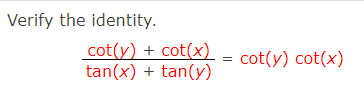 Solved Verify the identity. cot(y) + cot(x) = cot(y) cot(x) | Chegg.com