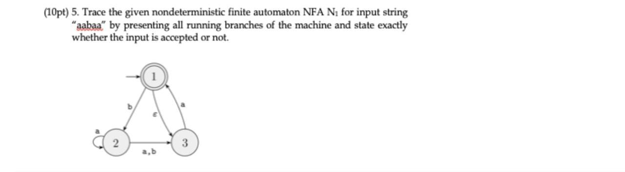 Solved (10pt) 5. Trace the given nondeterministic finite | Chegg.com