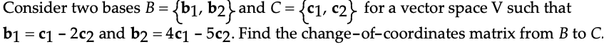 Solved Consider two bases B = {b1, b2 and C = {c1, c2} for a | Chegg.com