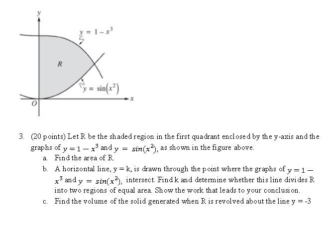 Solved R y = sin(x2) 3. (20 points) Let R be the shaded | Chegg.com