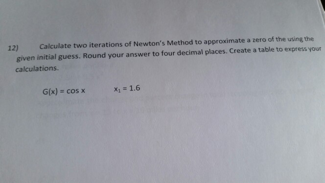 Solved 12) Calculate two iterations of Newton's Method to | Chegg.com