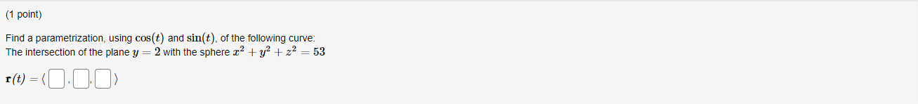 Solved Find a parametrization, using cos(t) and sin(t), of | Chegg.com