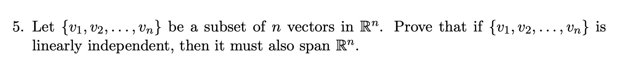 Solved 5. Let {v1,v2,…,vn} be a subset of n vectors in Rn. | Chegg.com