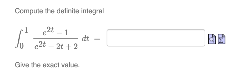 Solved Compute the definite integral - 1 e2t - 1 e2t – 2t +2 | Chegg.com