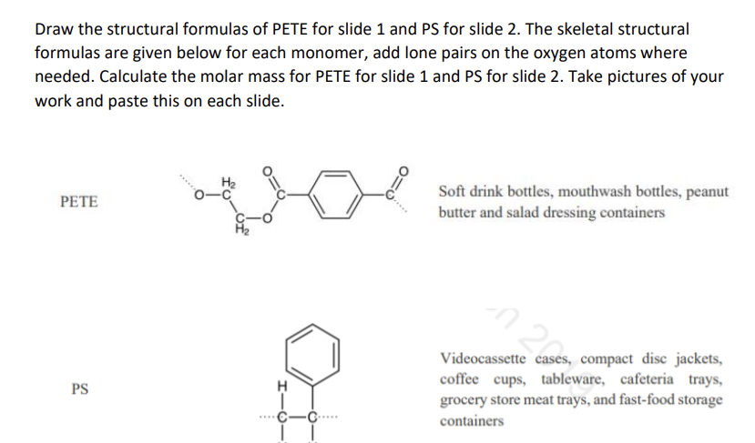 Draw the structural formulas of PETE for slide 1 and | Chegg.com