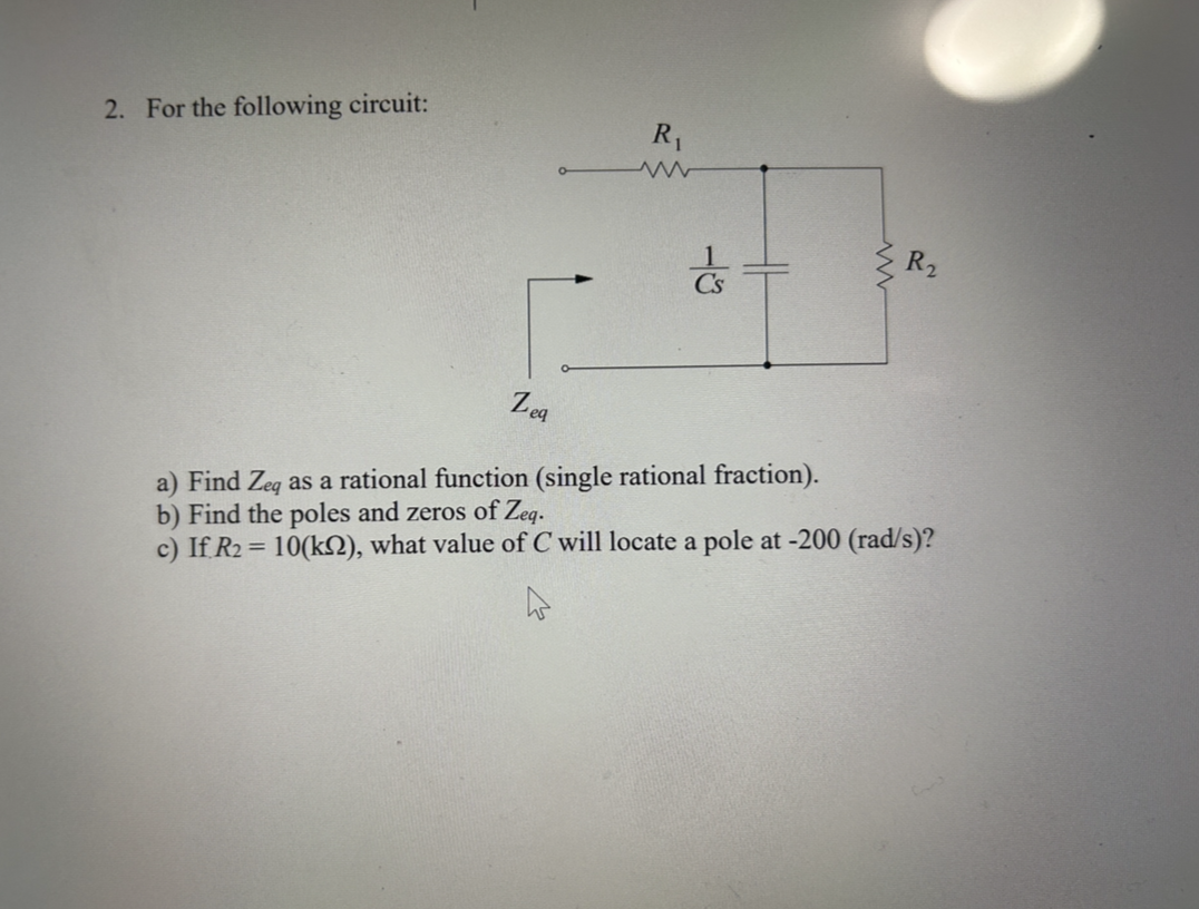 Solved 2. For the following circuit: a) Find Zeq as a | Chegg.com