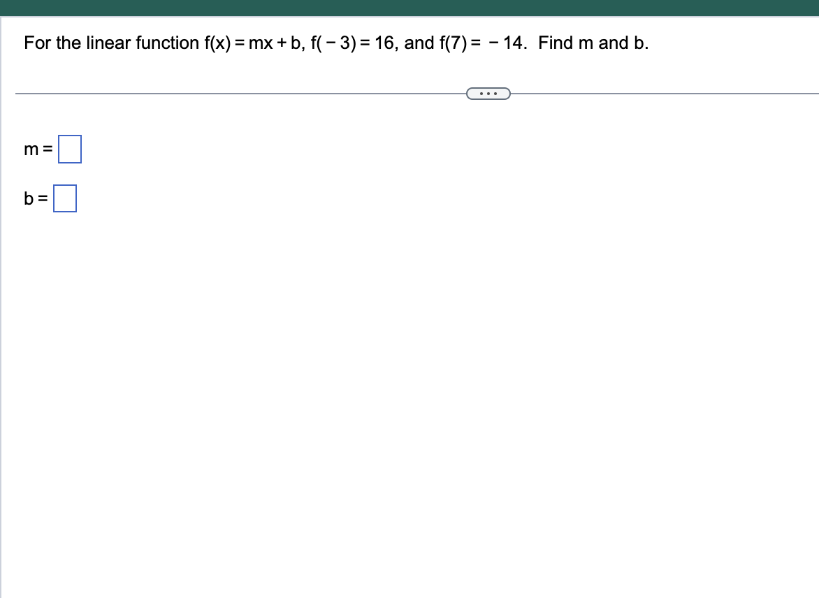 Solved For the linear function f(x)=mx+b,f(−3)=16, and | Chegg.com