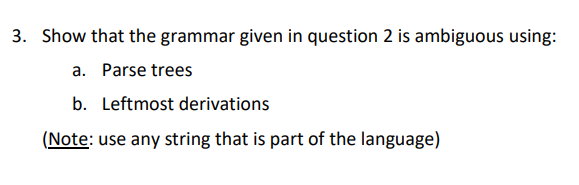 Solved 3. Show that the grammar given in question 2 is | Chegg.com