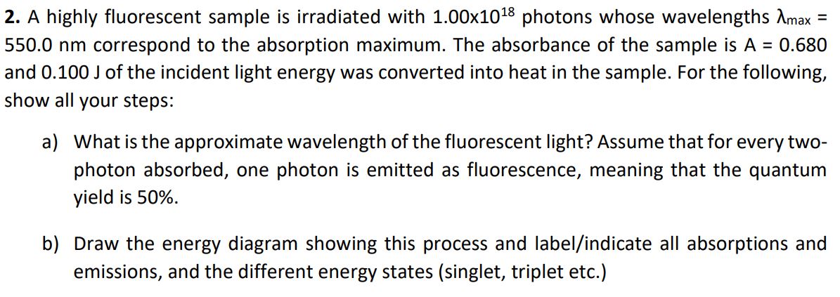 Solved 2. A highly fluorescent sample is irradiated with | Chegg.com
