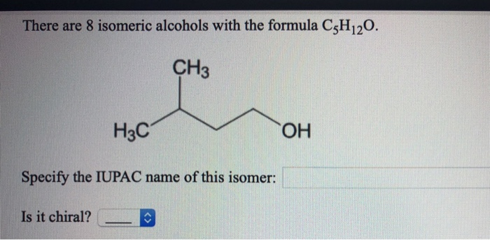 Solved There are 8 isomeric alcohols with the formula C5H120 | Chegg.com