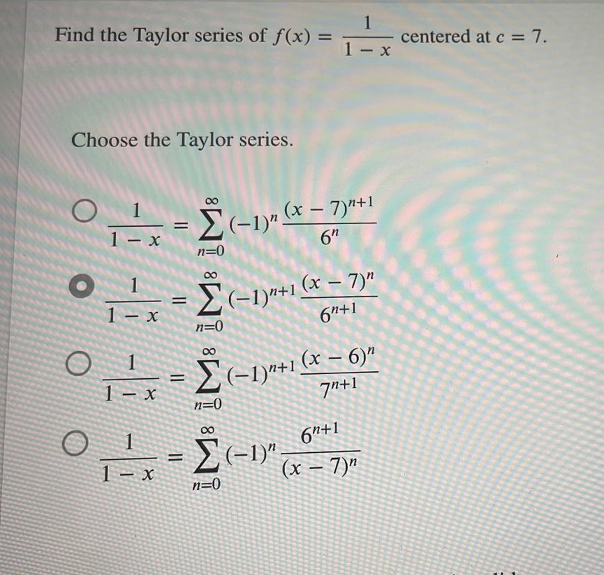 Solved Find the Taylor series of f(x)=1−x1 centered at c=7. | Chegg.com