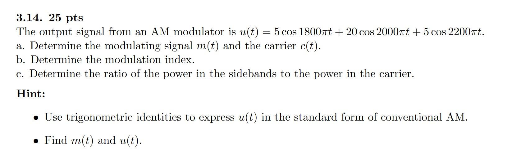 Solved 3.14. 25pts The output signal from an AM modulator is | Chegg.com