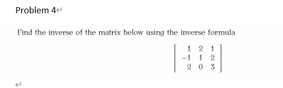 Solved Problem 4 Find the inverse of the matrix below using | Chegg.com