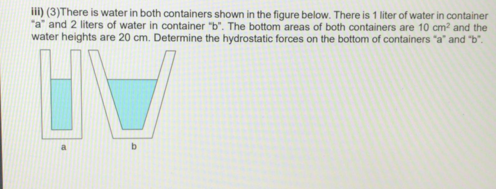 Solved iii) (3)There is water in both containers shown in | Chegg.com