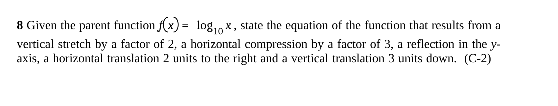 Solved 8 ﻿Given the parent function f x = ﻿log10 ﻿x , ﻿state | Chegg.com