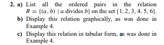 Solved 2. a) List all the ordered pairs in the relation R = | Chegg.com