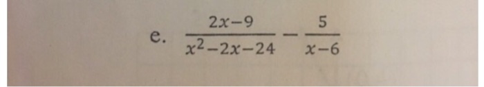 Solved 2x - 9/x^2 - 2x - 24 - 5/x - 6 | Chegg.com