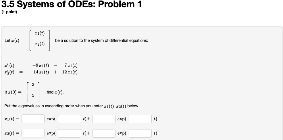 Solved 3.5 Systems of ODEs: Problem 1 (1 point) 21(t) Let | Chegg.com