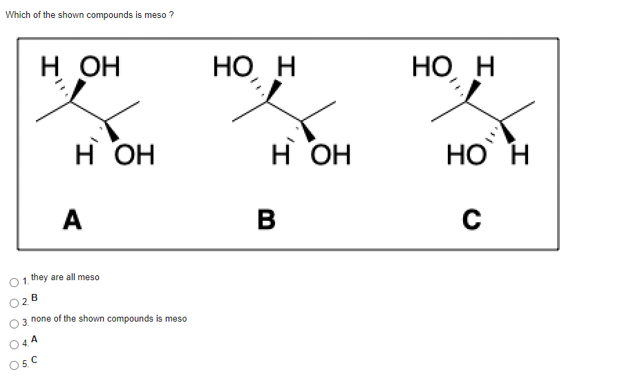 Solved Which of the shown compounds is meso? НОН но н НО Н | Chegg.com