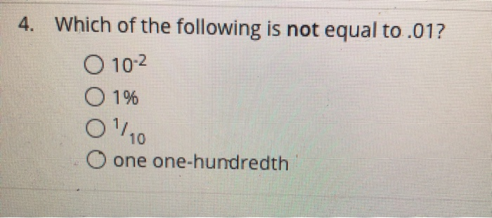Solved 4. Which of the following is not equal to.01? O 102 | Chegg.com
