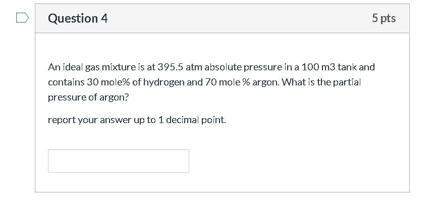 Solved Question 4 5 pts An ideal gas mixture is at 395.5 atm | Chegg.com